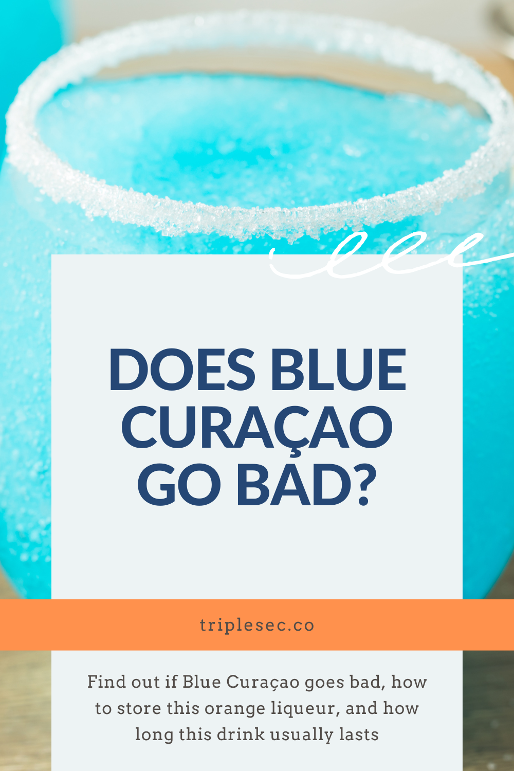 Does Blue Curaçao Go Bad? – Triple Sec